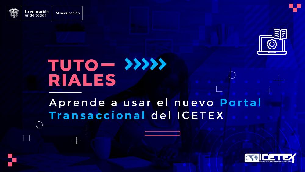 ICETEX: tutoriales del nuevo portal transaccional (estado de cuenta ...